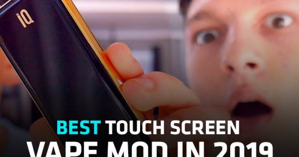 Best Touch Screen Vape Mod in 2019 | WWVape