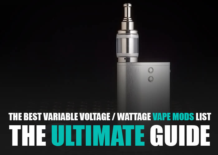 The Best Variable Voltage / Wattage Vape Mods List - The Ultimate Guide ...