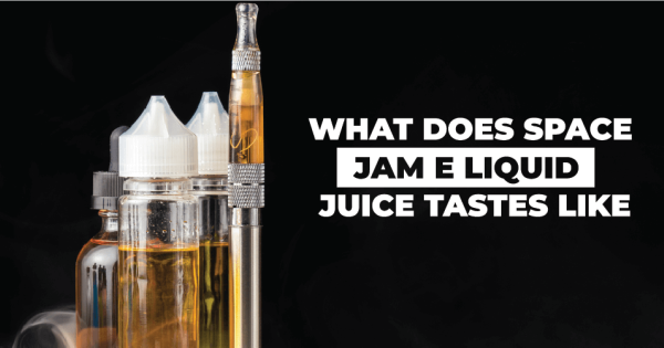 What Does Space Jam E liquid Juice tastes Like? Space Jam Vape