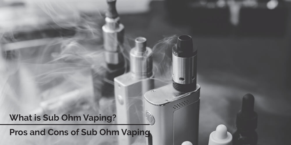 What is Sub Ohm Vaping? Pros and Cons of Sub Ohm Vaping | WW Vape