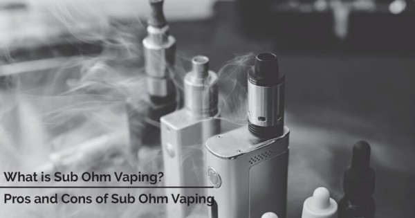 What is Sub Ohm Vaping? Pros and Cons of Sub Ohm Vaping | WW Vape